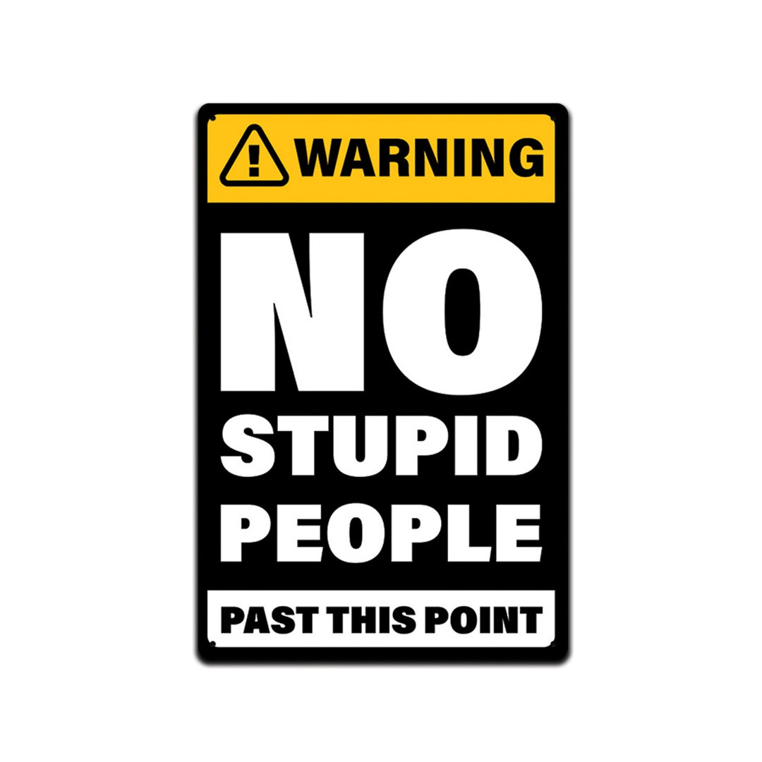 Warning No Stupid People Pass This Point -these Signs Have A Retro ...