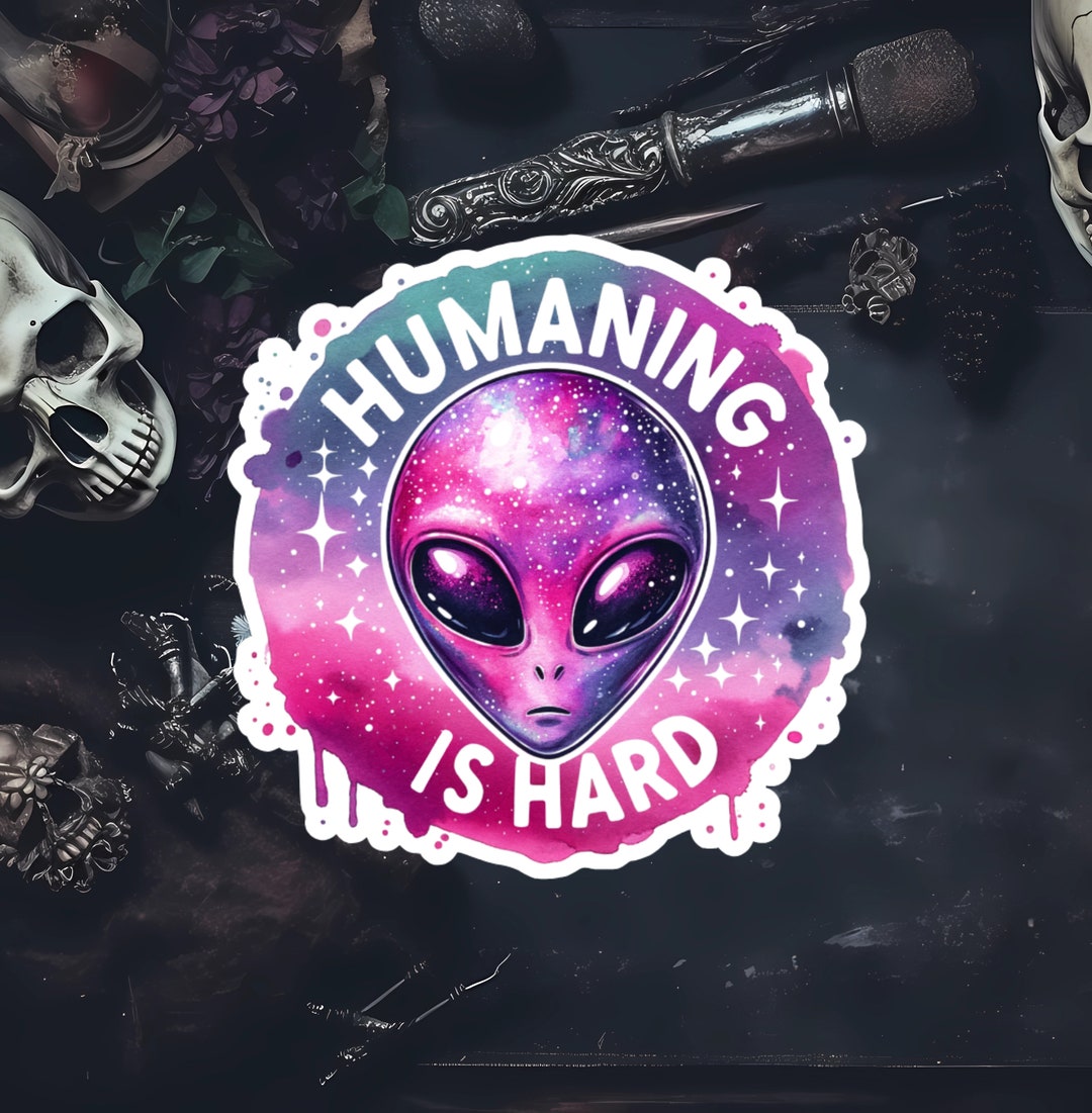 Humaning is Hard Alien Stickers, Funny Alien Stickers, Kindle Stickers ...