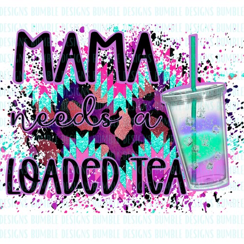 Mama Needs A Loaded Tea PNG Image Loaded Tea Leopard Design - Etsy