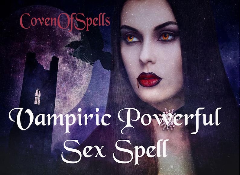Vampiric Powerful Sex Spell - Vampiric Allure - Passion and Lust Spell ...