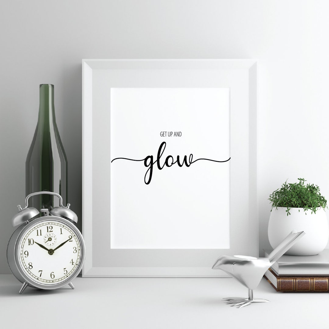 Get up and Glow Print Inspirational Print Minimalist - Etsy Australia