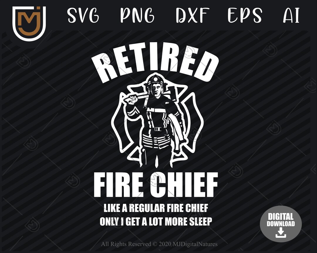 Retired Fire Chief Firefighter Svg Files Fire Department Svg, Fireman ...
