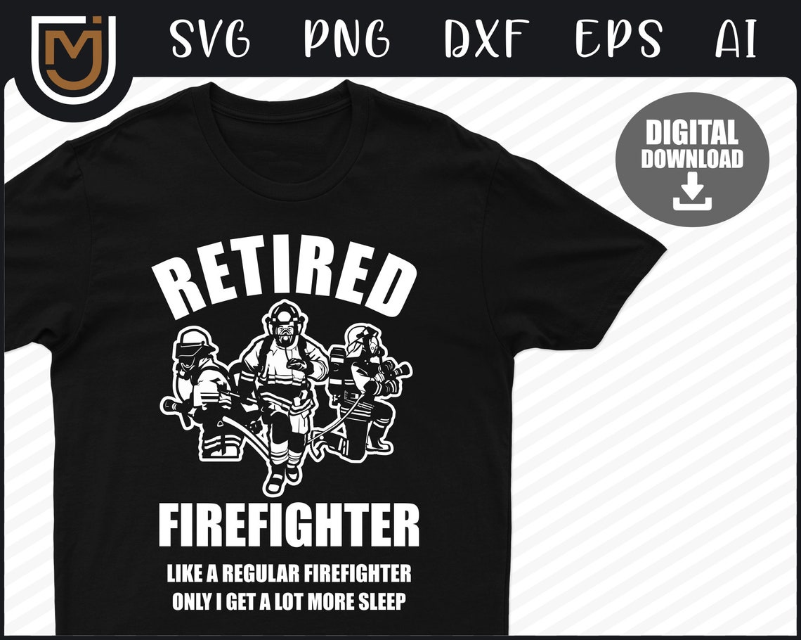 Retired Firefighter Svg Files Fire Department Svg Fireman - Etsy