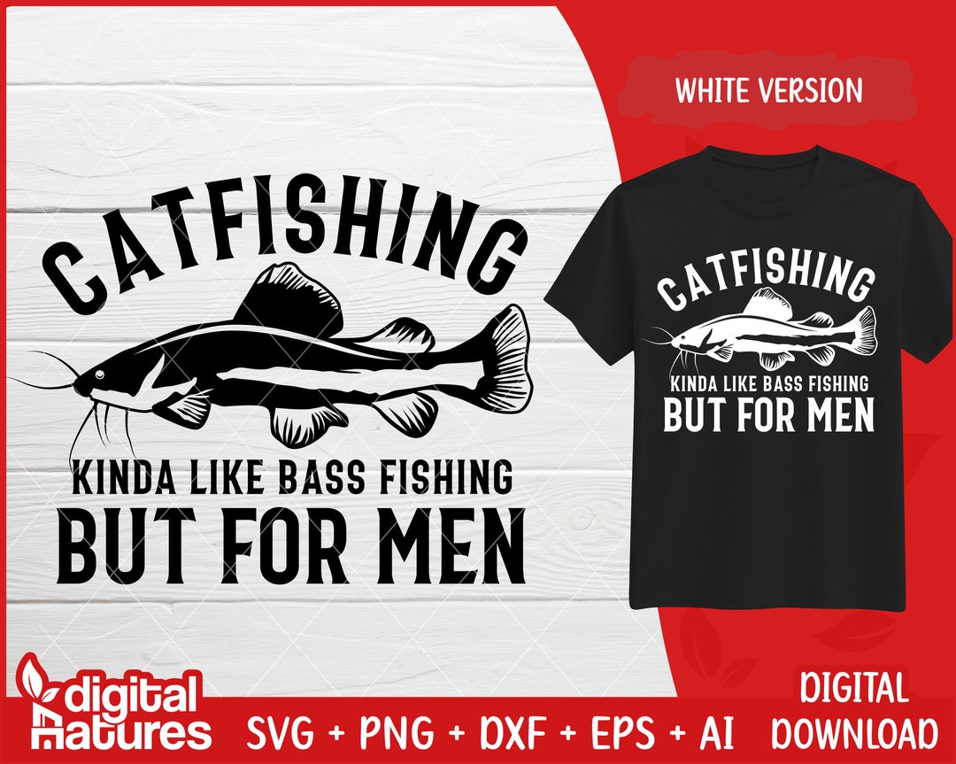 Funny Catfishing Like Bass Fishing SVG - Catfish SVG, Fisherman SVG ...