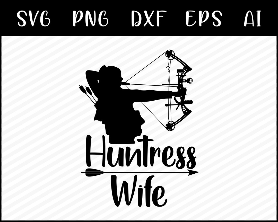 Huntress Wife Archery Svg Deer Hunting SVG, Arrow Svg, Archery Clipart ...