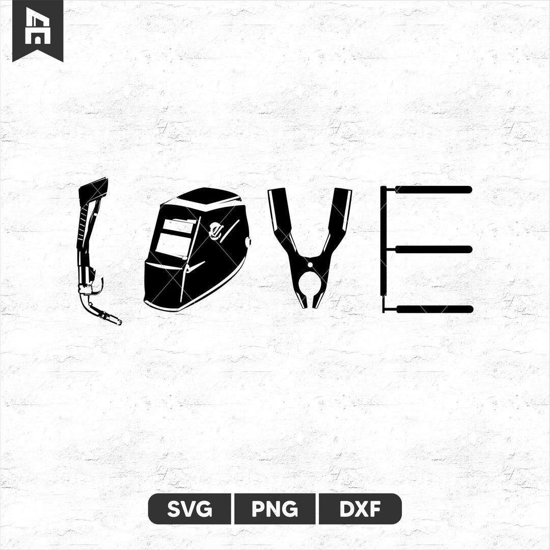 Welder Svg Files Love - Weld SVG, Welding Svg, Welder PNG, Cut File for ...