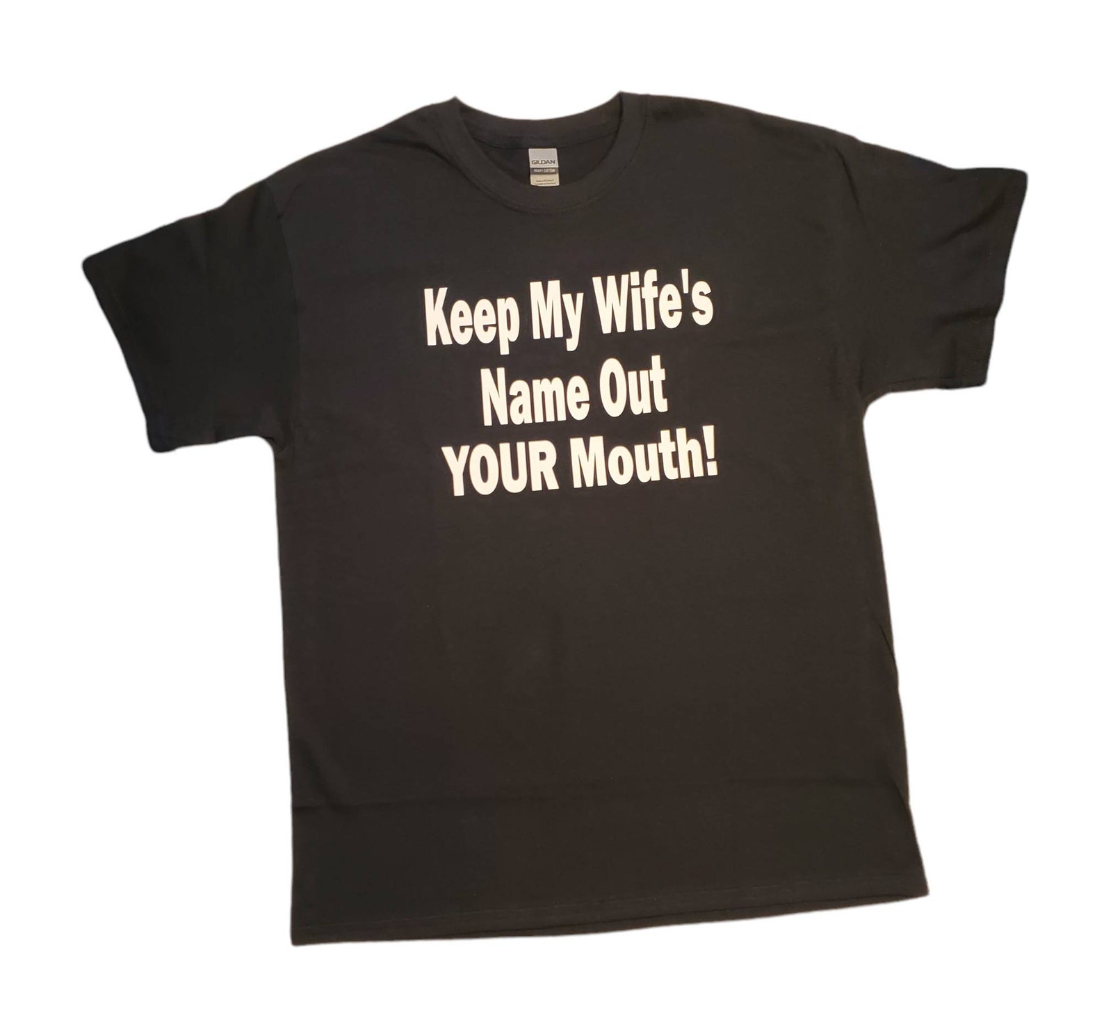 Keep My Wife s Name Out Your Mouth Custom Tshirt Graphic Etsy keep-my-wife-s-name-out-your-mouth-custom-tshirt-graphic-etsy