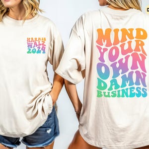 Mind Your Own Damn Business Walz Quote Shirt, Harris Walz 2024 Shirt ...