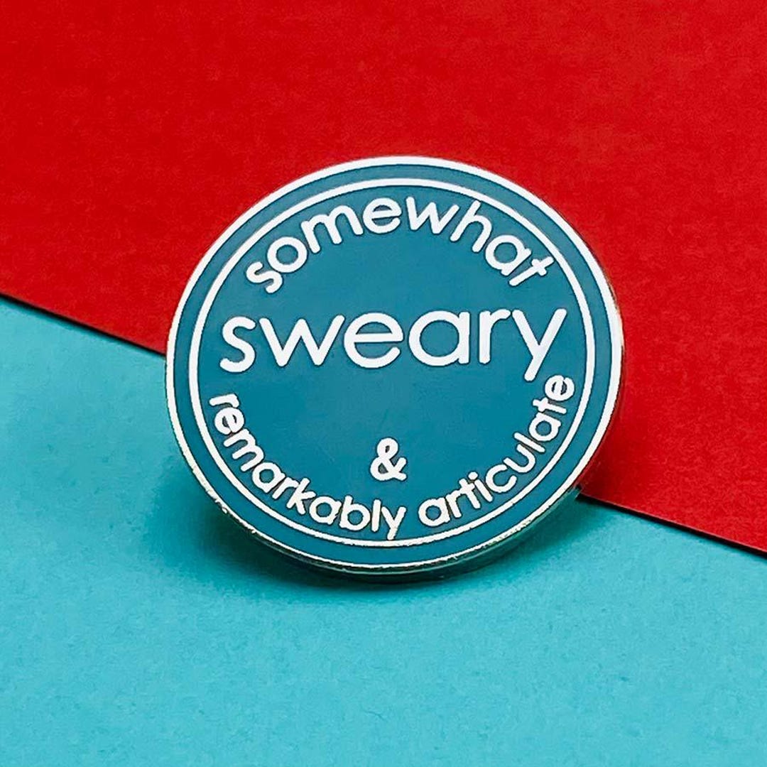 The Original Somewhat Sweary Remarkably Articulate Hard Enamel Pin ...