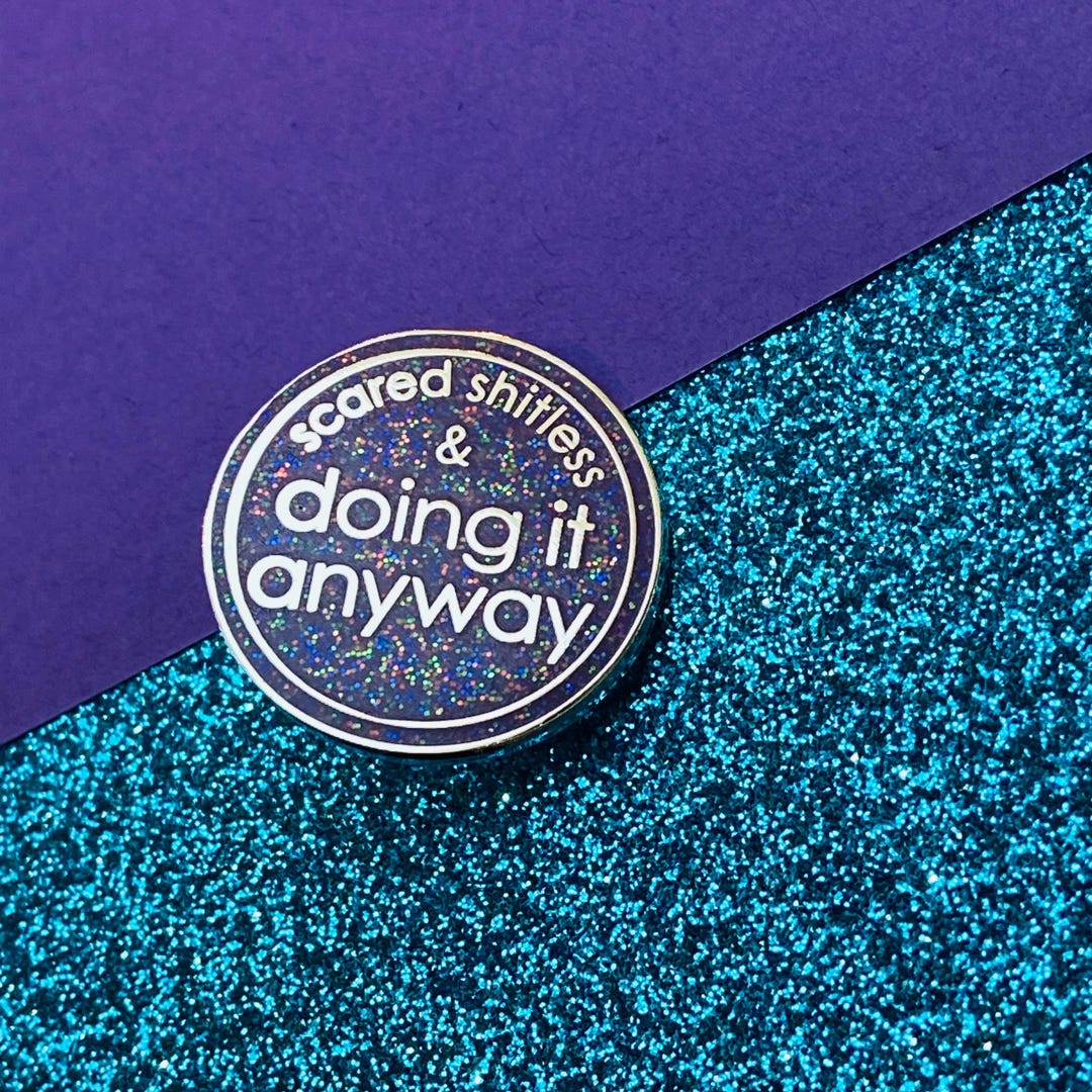 Scared Shitless & Doing It Anyway Hard Enamel Glittery Pin Badge ...