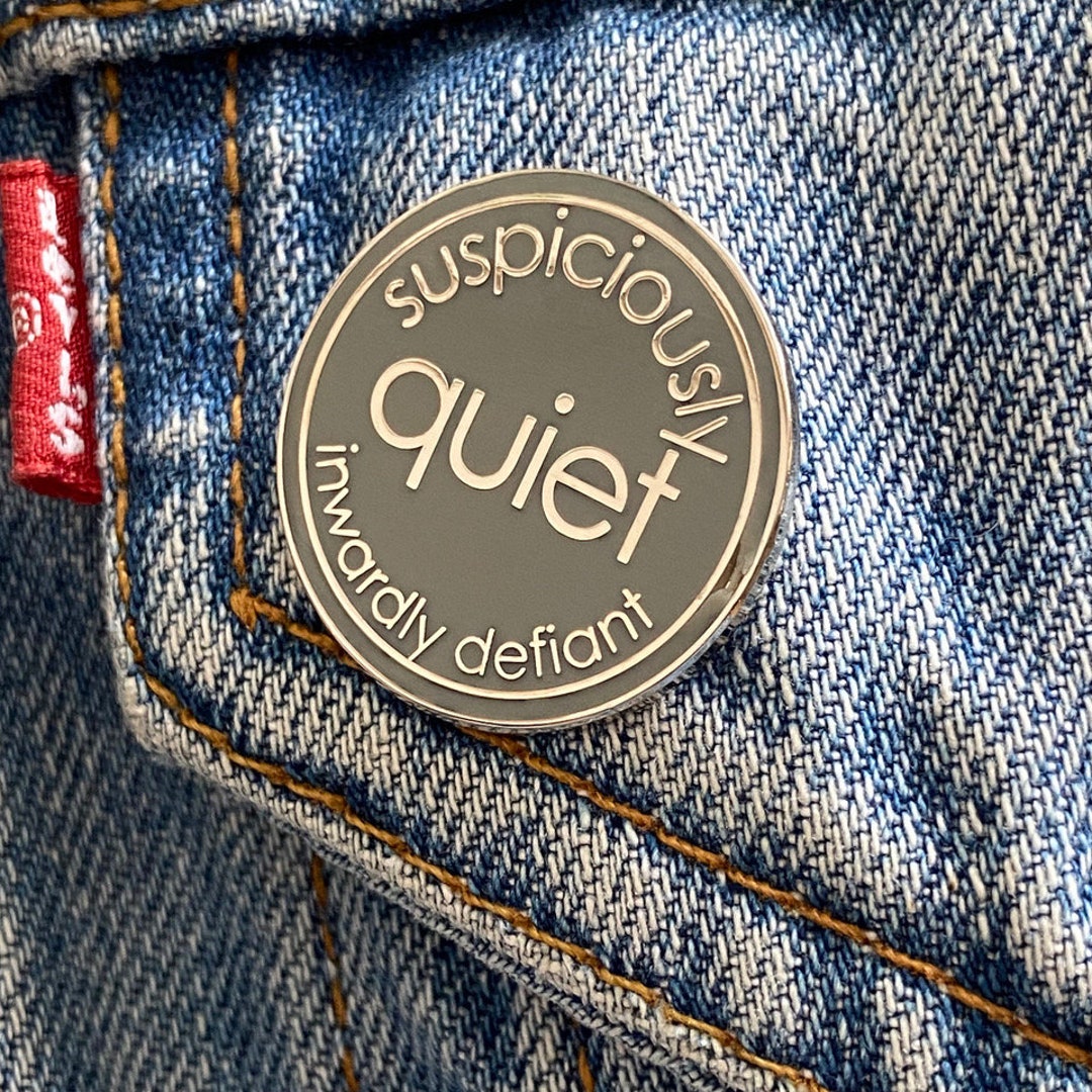 Suspiciously Quiet Inwardly Defiant Hard Enamel Pin Gift for Lovely Friend Gift for Quiet Child ...