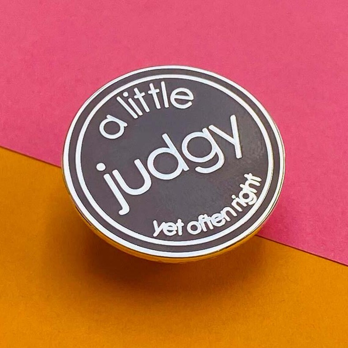 A Little Judgy (yet Often Right) Hard Enamel Pin Badge | Original ...