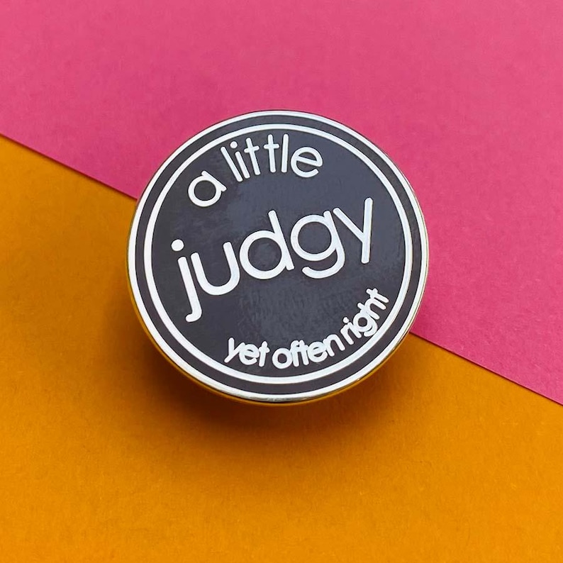 A Little Judgy (yet Often Right) Hard Enamel Pin Badge | Original ...