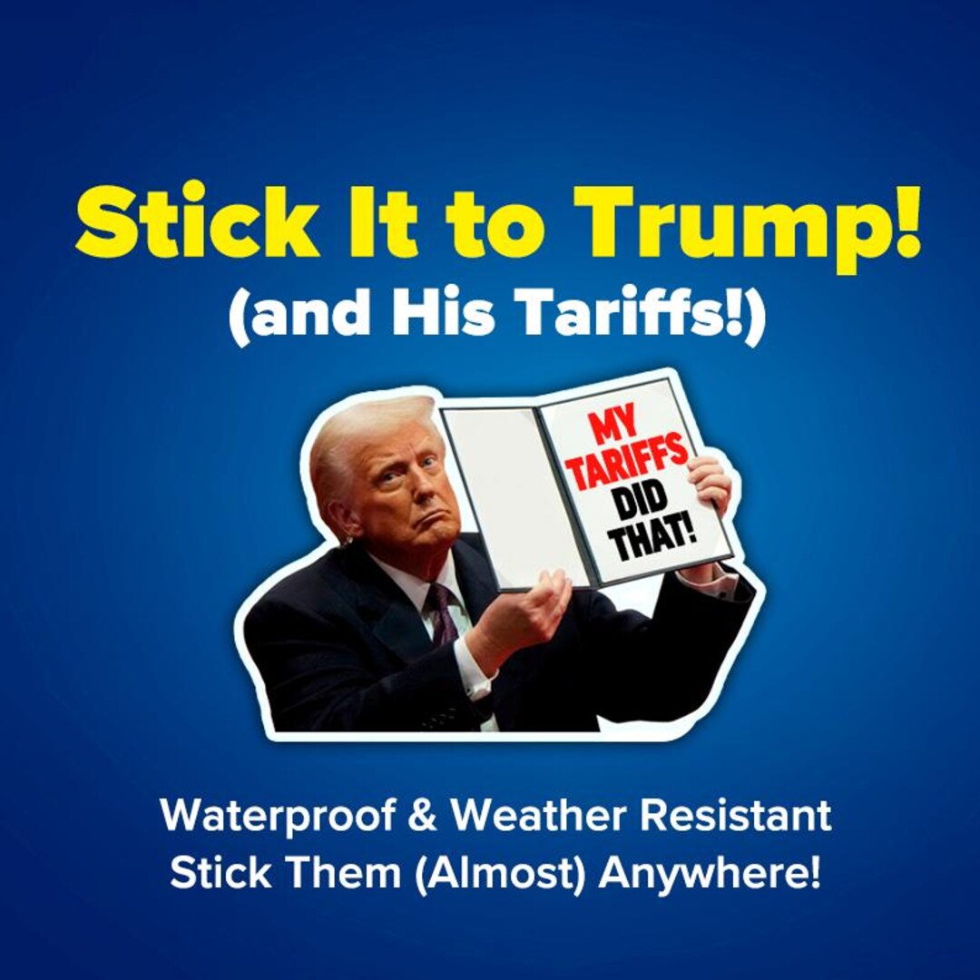 My Tariffs Did That! 25 Pack Sticker Bundle Anti Trump Anti Tariff ...