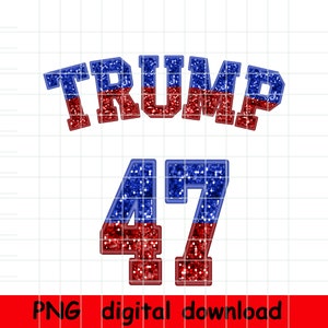 Trump 47 Varsity PNG, Faux Embroidered Glitter Sequin Trump 2024 ...