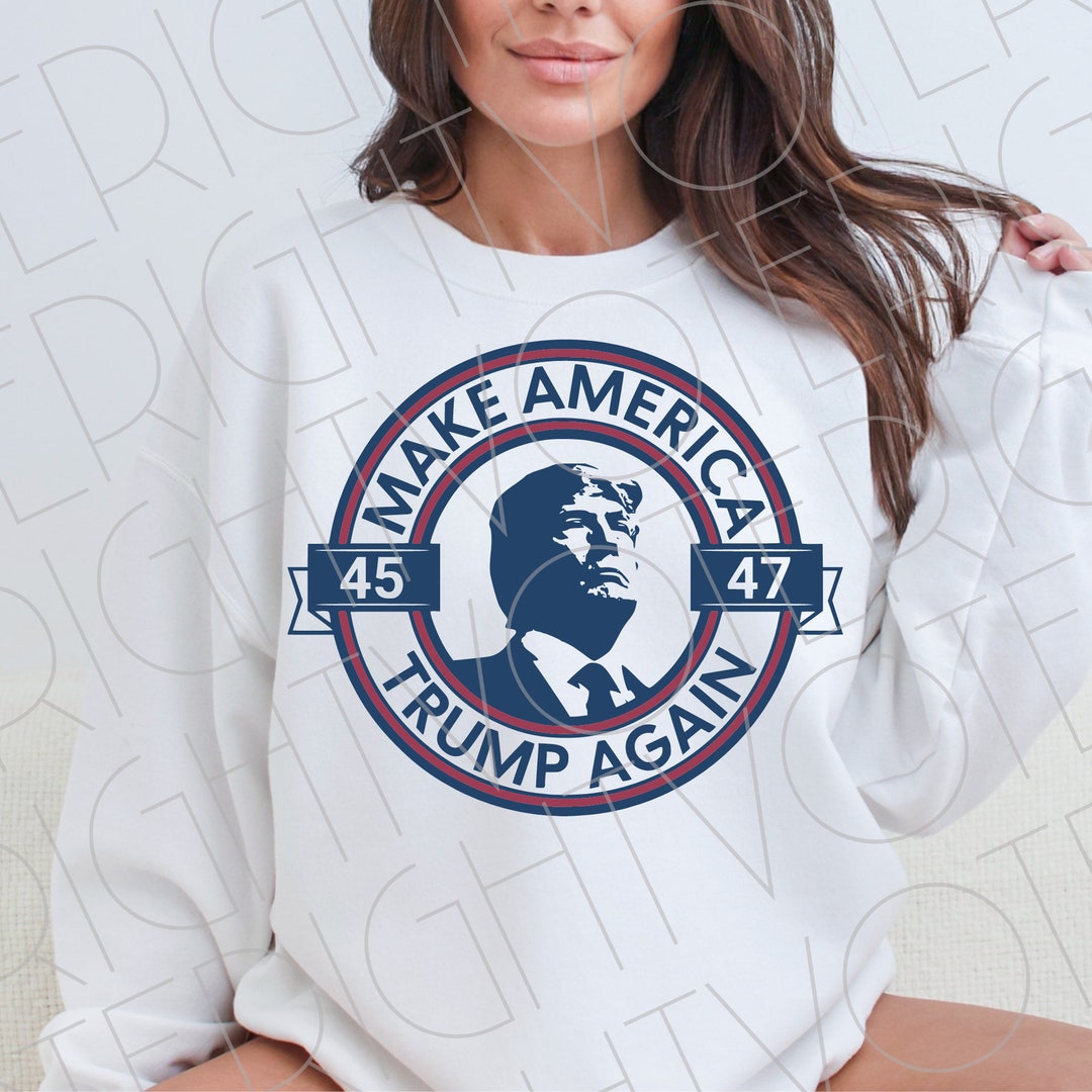 Trump 45 47 PNG SVG, Make America Trump Again Republican Proud ...