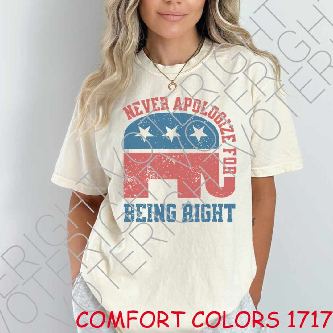 Cute Republican Elephant Comfort Colors Tshirt, Never Apologize for ...