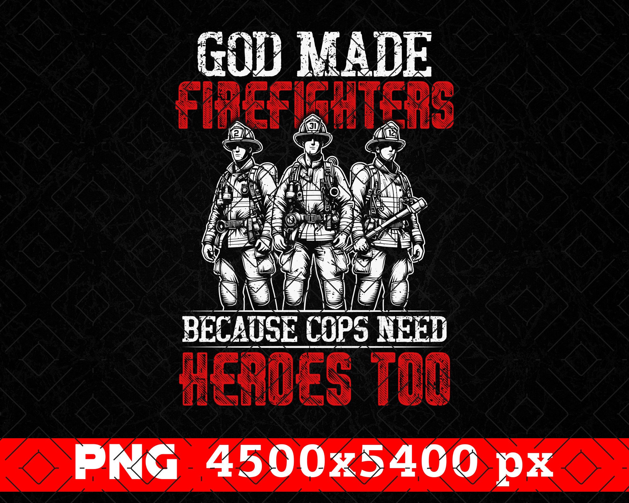 God Made Firefighters Png, Fireman Png, Fathers Day Png, Fire Dept ...