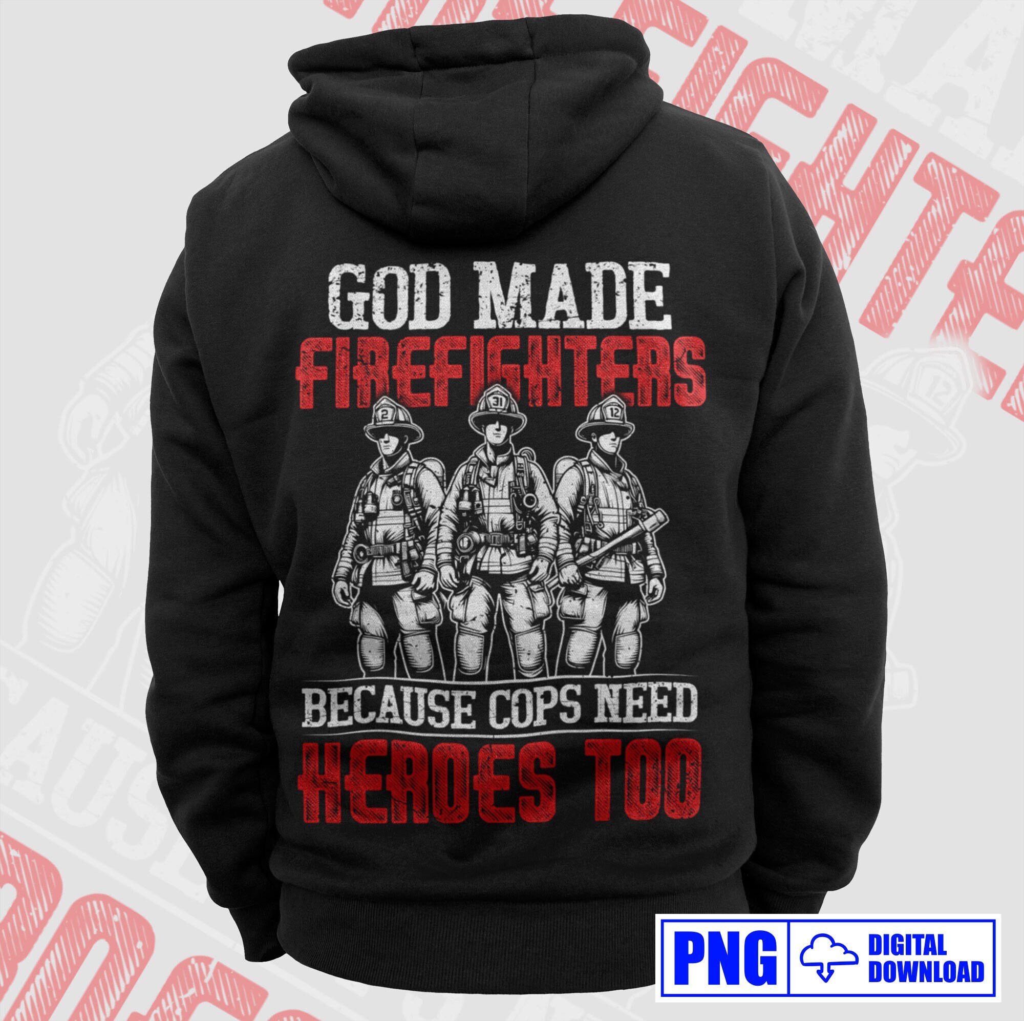 God Made Firefighters Png, Fireman Png, Fathers Day Png, Fire Dept ...