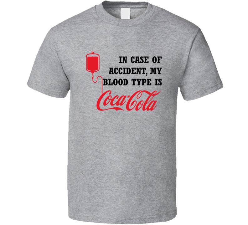 In Case of Accident My Blood Type is Coca Cola Coke Drink Funny Gift T ...