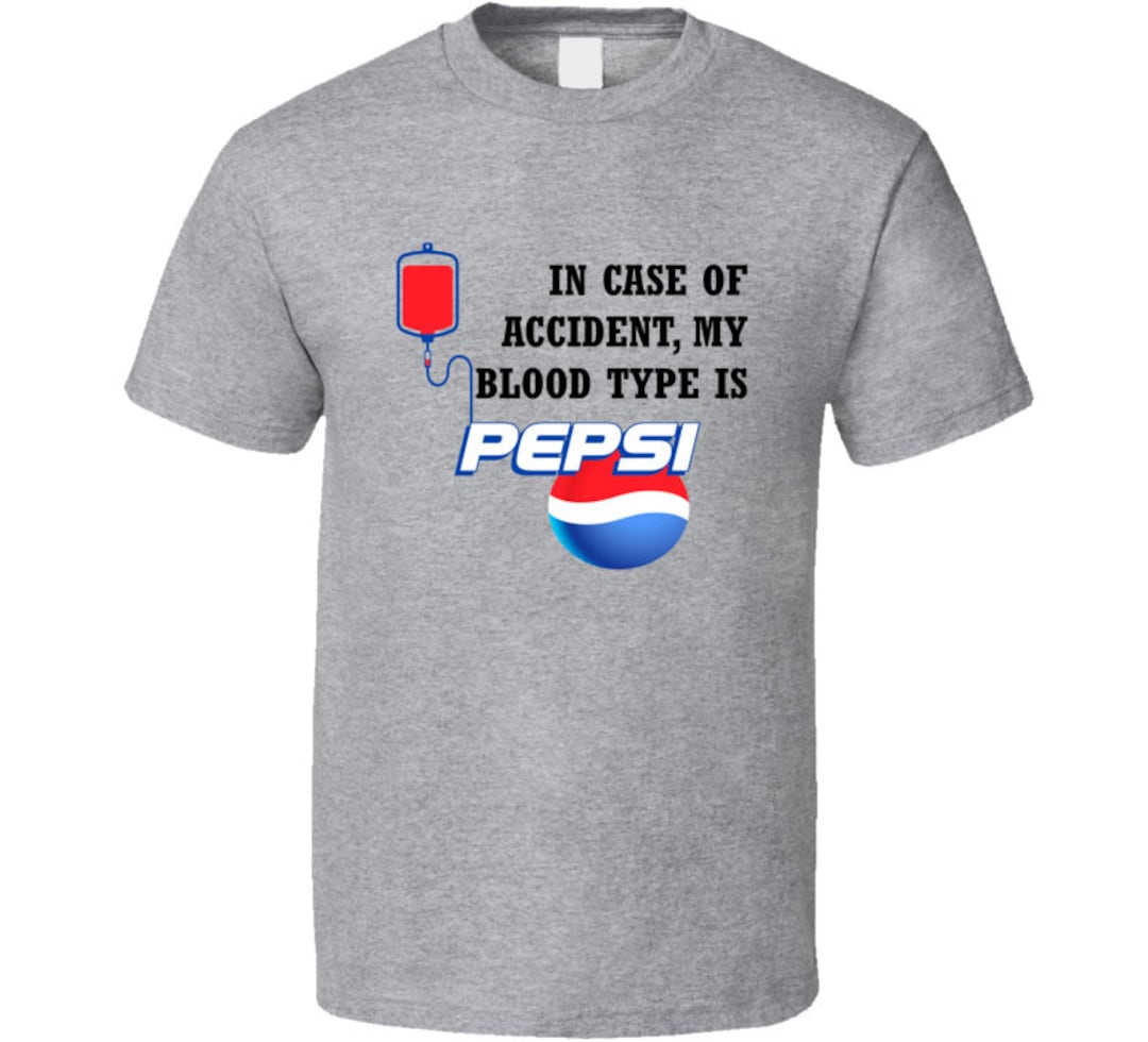 In Case of Accident My Blood Type is Pepsi Funny Gift Drink T Shirt - Etsy