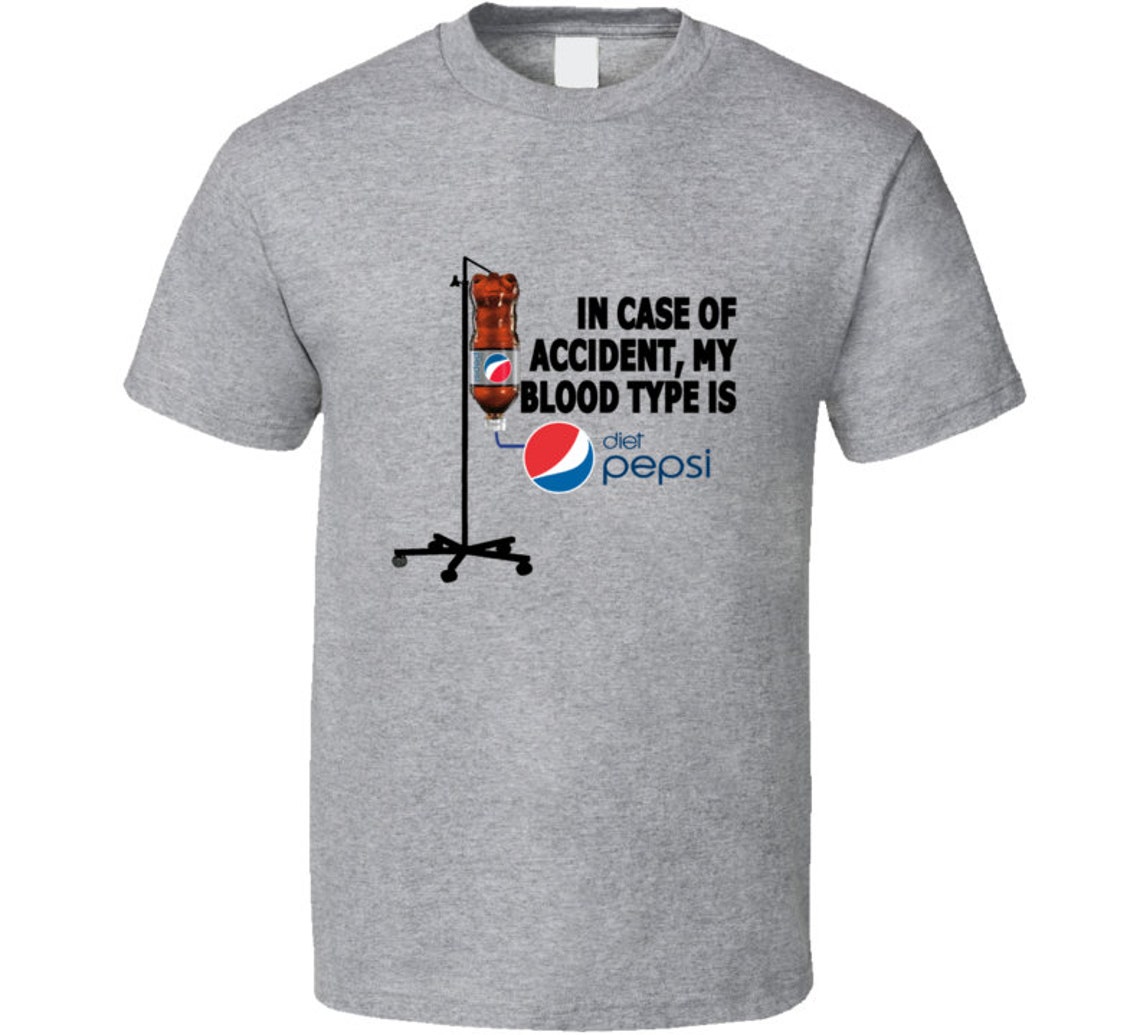 In Case of Accident My Blood Type is Diet Pepsi Pop Drink Funny T Shirt ...