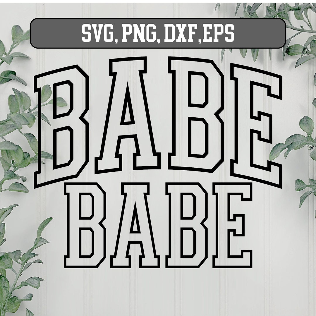 Babe SVG, Babe Png, Babe Cut File, Babe Varsity Arched Outline ...