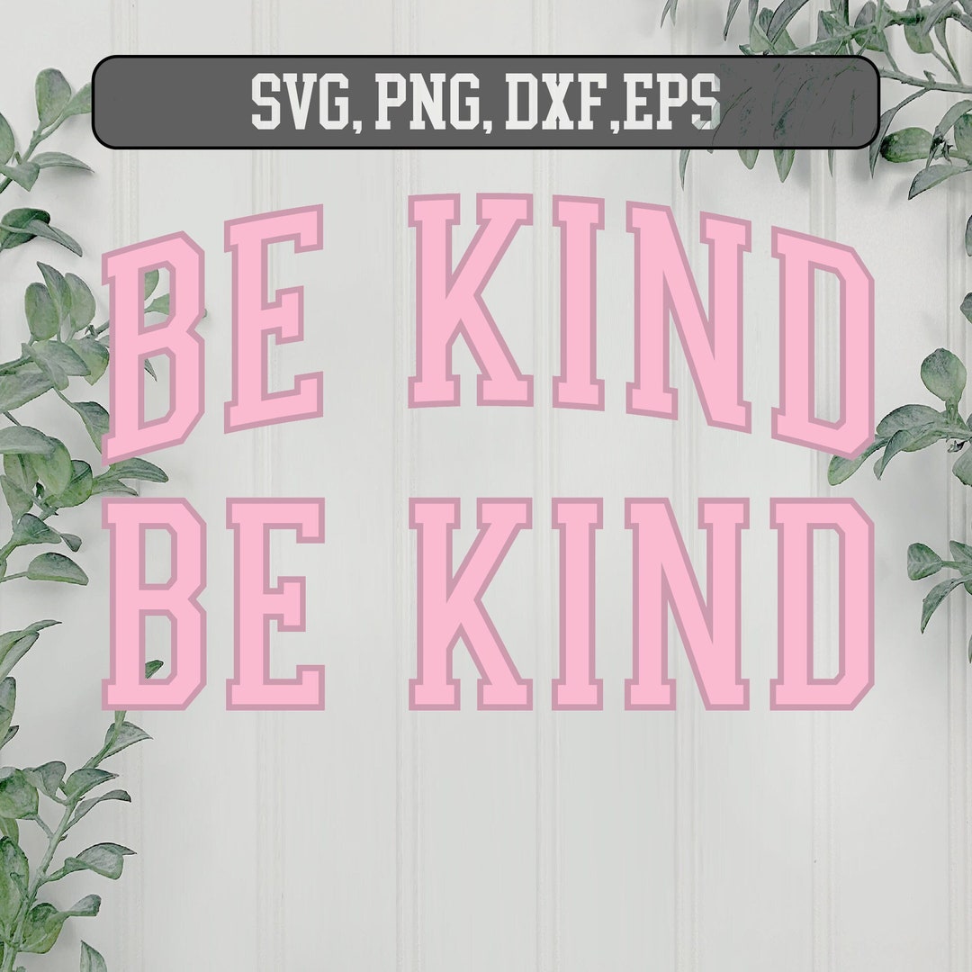 Be Kind SVG - Be Kind Png, Be Kind Outline Designs, Be Kind Cut File ...