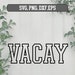 VACAY Varsity Arched Outline SVG, Summer Svg Bundle, Beach Svg, Vacay ...
