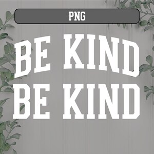 Be Kind Png Bundle, Be Kind Png, Be Kind Varsity, Be Kind Arched, Be ...