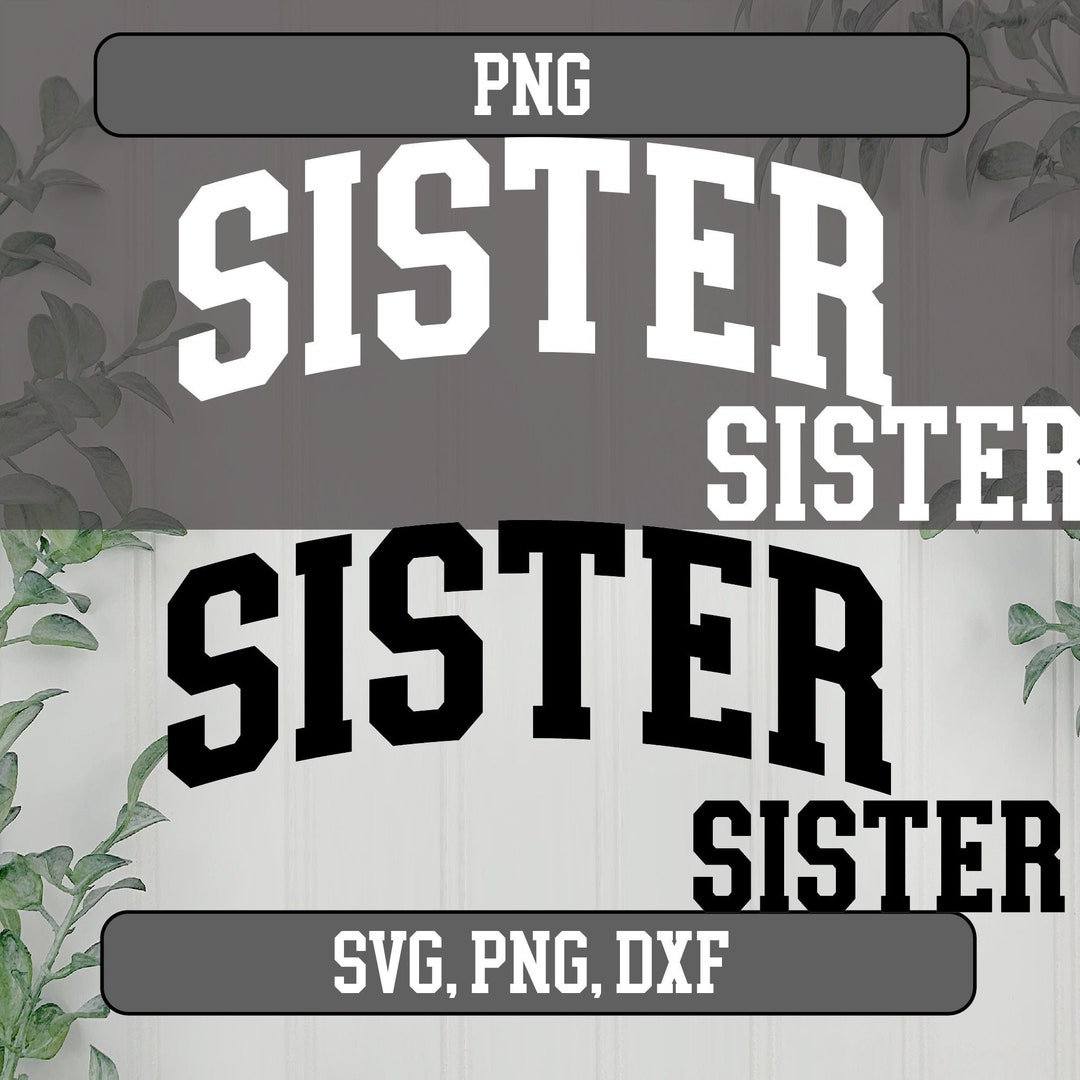 Sister Varsity Arched SVG, Sister SVG, Sibling Svg, Sister Cut File ...