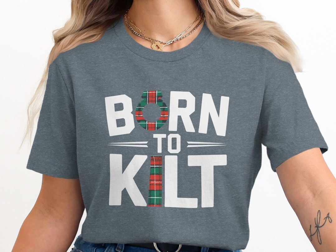 Born to Kilt Scottish Humor T-shirt Sweatshirt, Funny Unisex Tee Gift ...