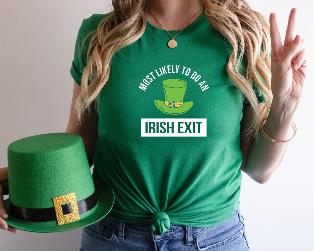 Most Likely to Do an Irish Exit T-shirt, St Patricks Day Shirt, Irish ...