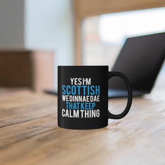 Drink & Barware Mugs I Am Scottish We Dinna Dae Keep Calm Mug Home ...