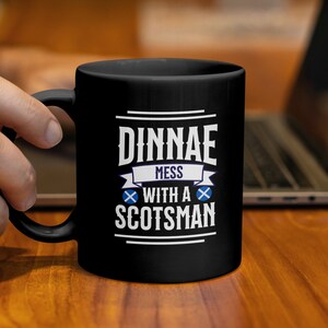 Dinnae Mess With A Scotsman Mug Funny Scottish Quote Mug Scotland Pride ...