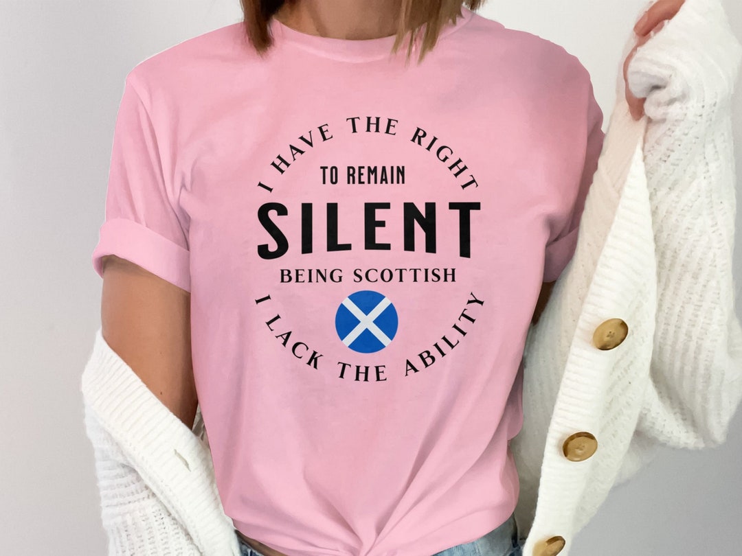 Scottish Humor T-shirt, Scottish Right to Remain Silent Shirt, Funny ...