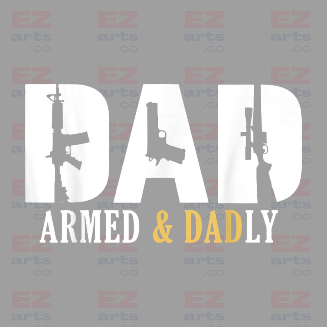 Armed and Dadly Png Father's Day Png Dad Joke Png Gun - Etsy