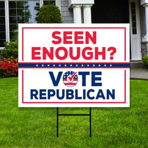 Seen Enough Vote Republican Yard Sign, Coroplast Vote Republican Lawn ...