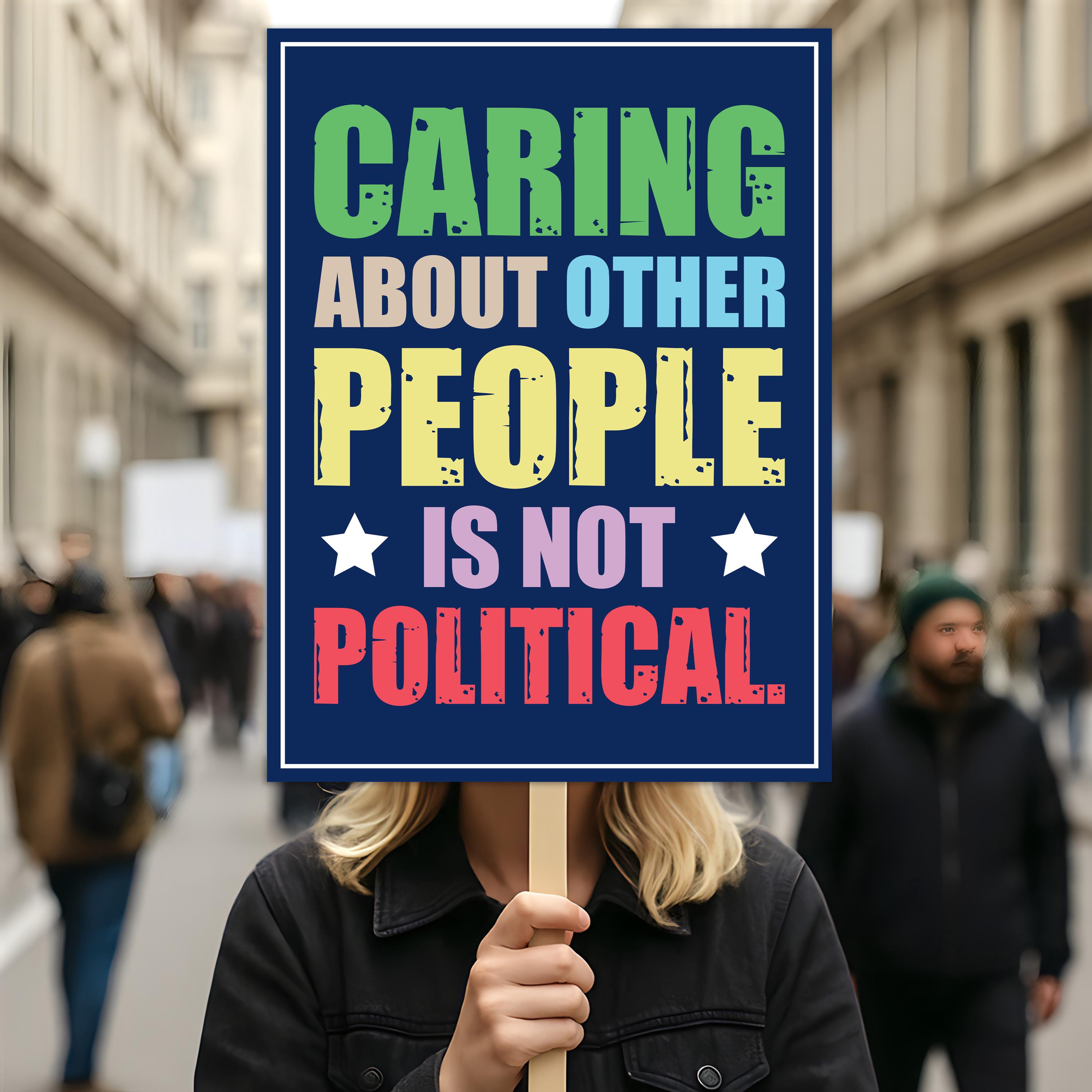 Caring About People is Not Political Protest Sign, Anti-trump ...
