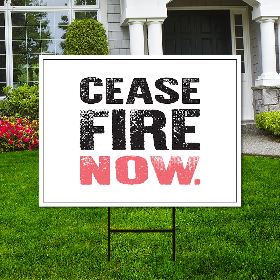 Ceasefire Now Yard Sign - Coroplast Ceasefire Now Lawn Sign, We Believe ...