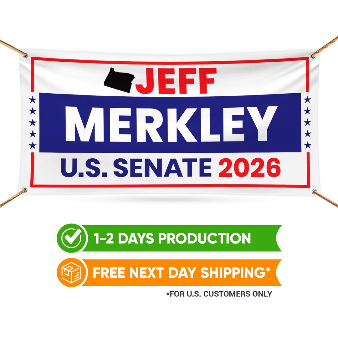 Jeff Merkley for Oregon U.S. Senate Banner Sign, 13 Oz Waterproof US ...