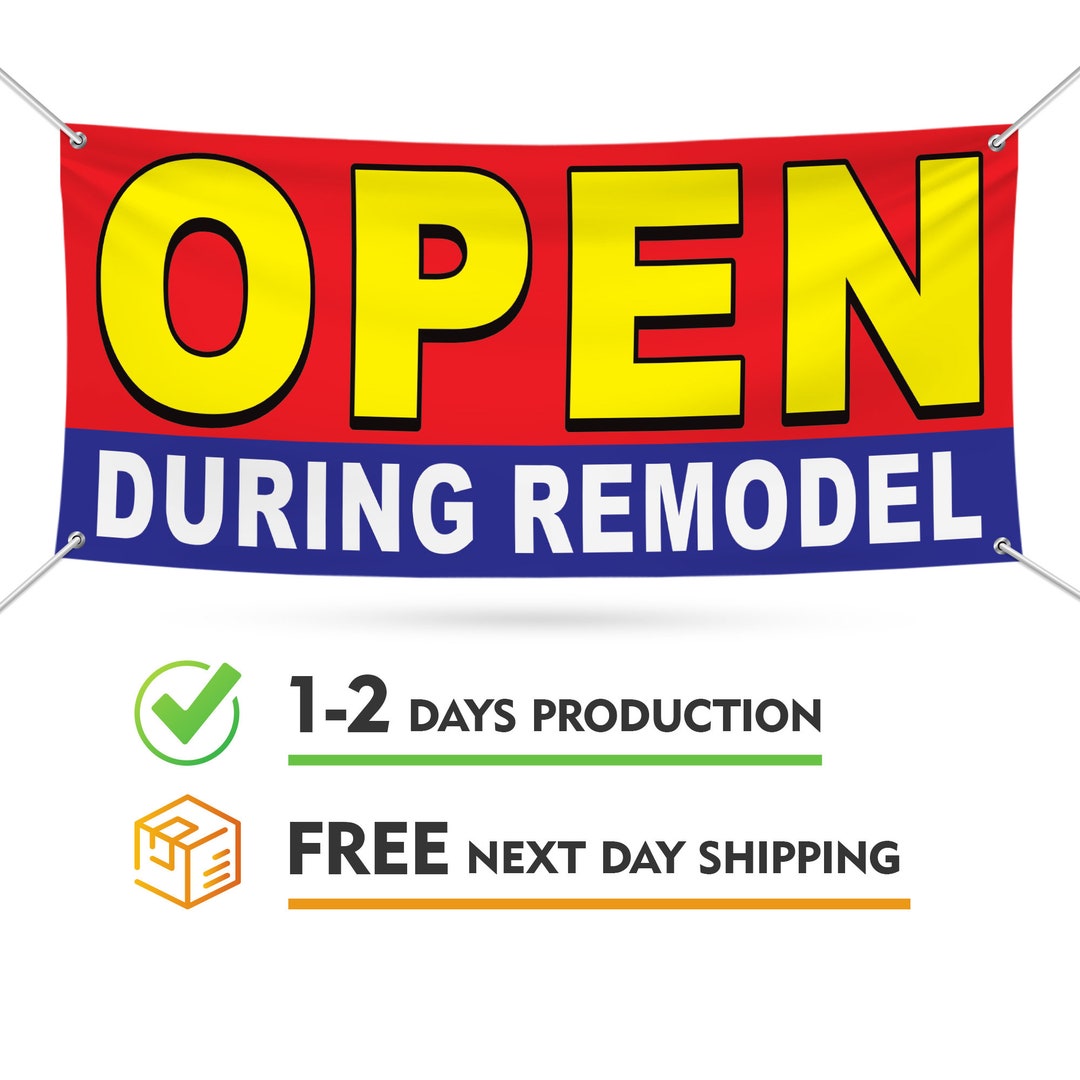 Open During Remodel Banner Sign 13 Oz Heavy Duty Waterproof Open During ...