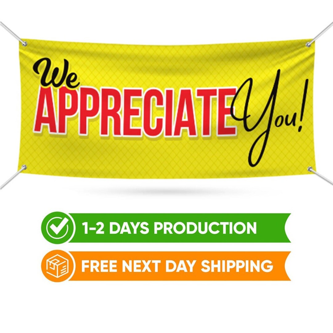 We Appreciate You Banner Sign - 13 Oz Heavy Duty Waterproof We ...