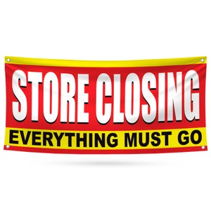 Store Closing Everything Must GO Banner Sign - 13 Oz Heavy Duty ...