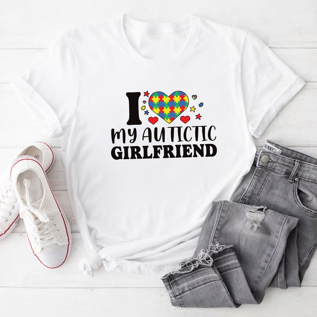 I Love My Autistic Girlfriend Shirt, Matching Couples Shirt ...