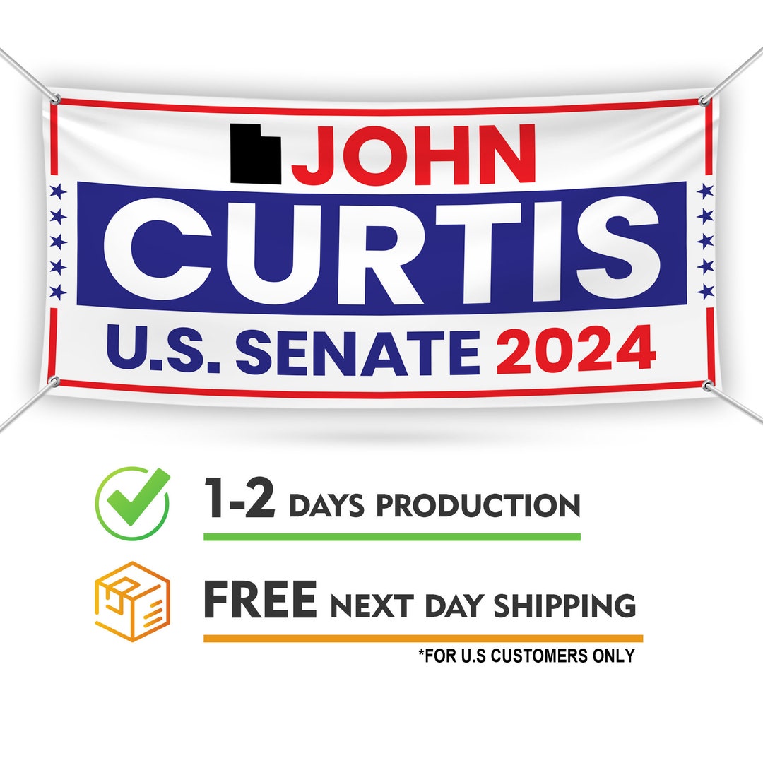 John Curtis for Utah U.S. Senate Banner Sign, 13 Oz Waterproof US ...