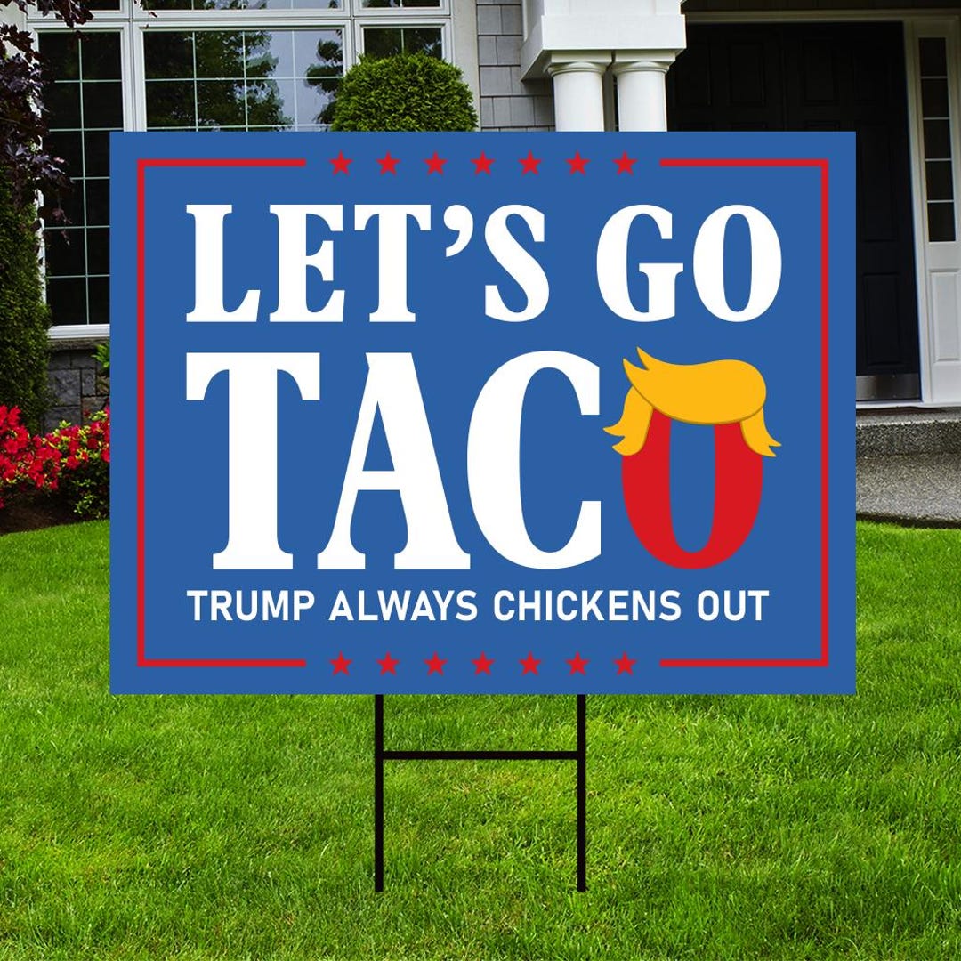Taco - Trump Always Chickens Out Protest Yard Sign - Resist Hate, Anti ...