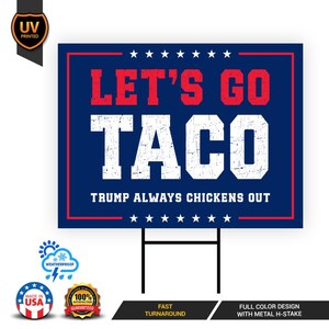 Let's Go Taco Trump Always Chickens Out Protest Yard Sign - Resist Hate ...