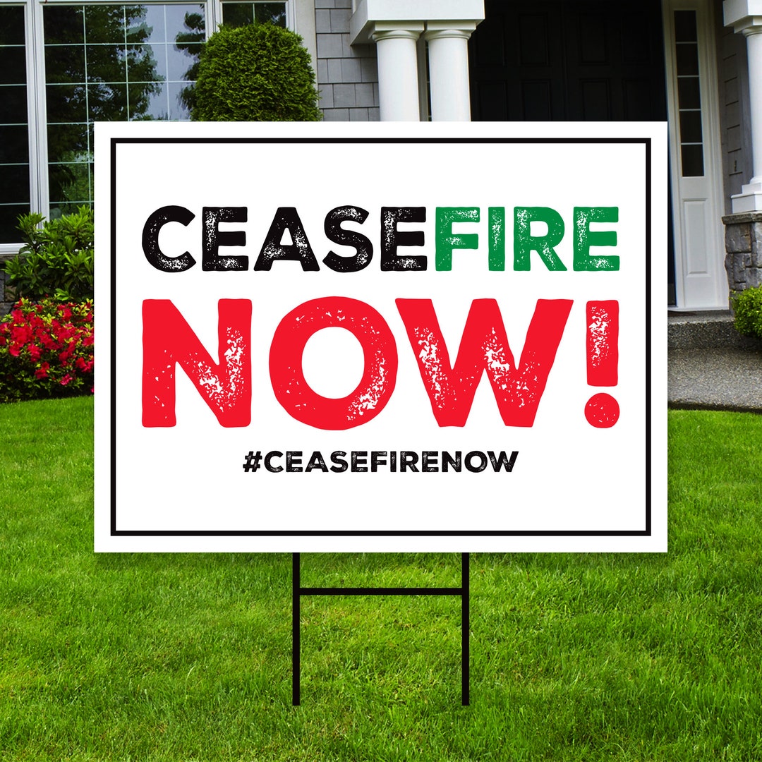 Ceasefire Now Yard Sign - Coroplast Ceasefire Now Lawn Sign, We Believe ...
