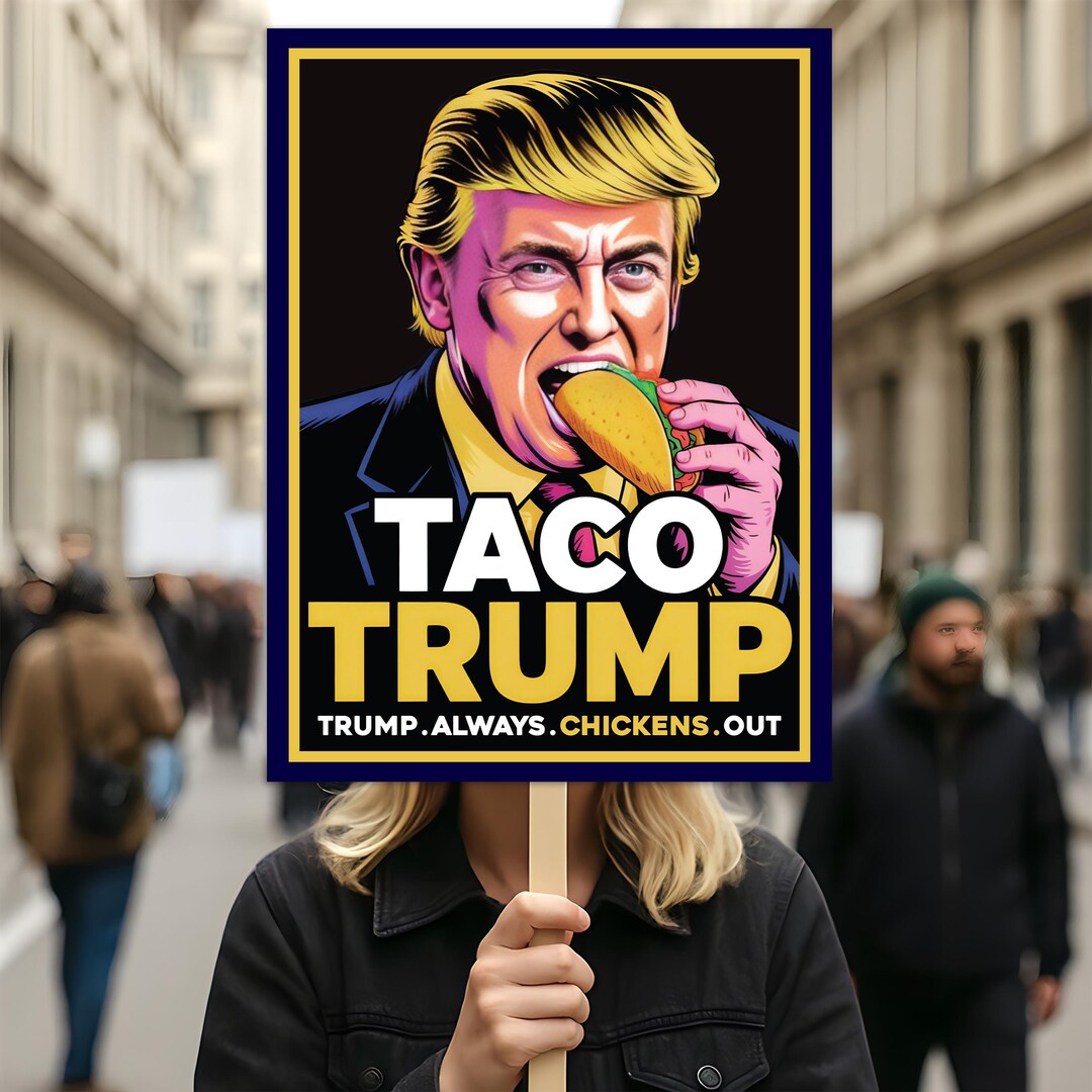 Taco - Trump Always Chickens Out Protest Sign, Anti-trump Resistance ...